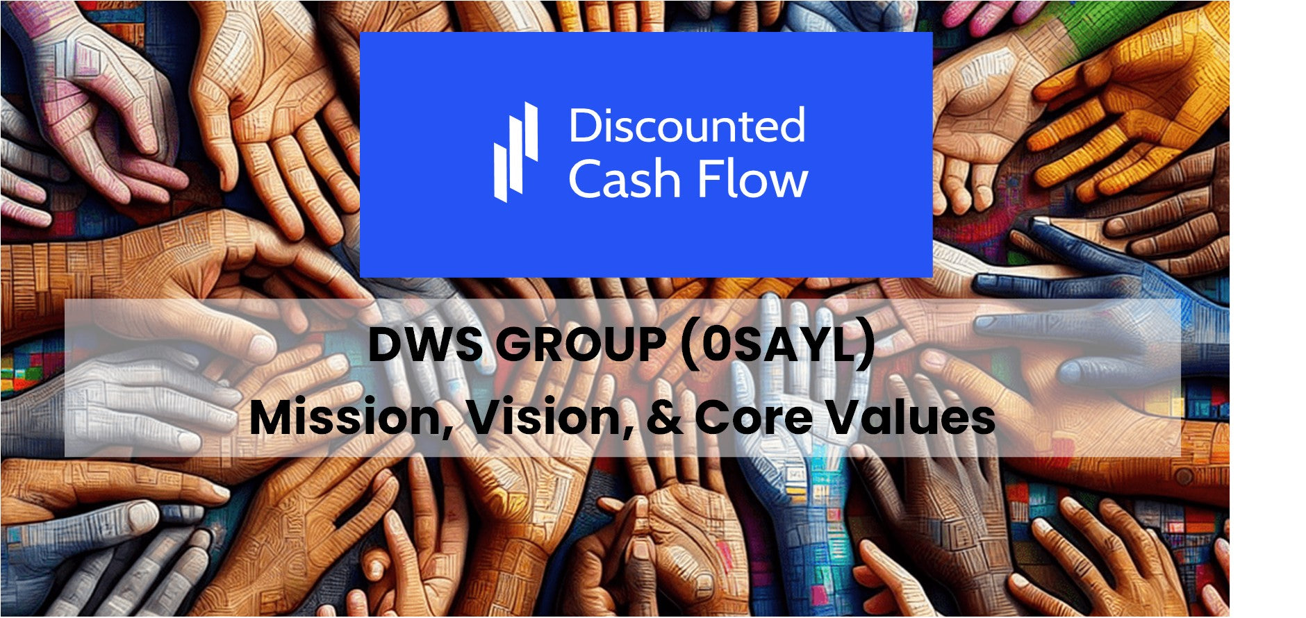 Mission Statement, Vision, & Core Values (2025) of DWS Group (0SAYL) – DCFmodeling.com