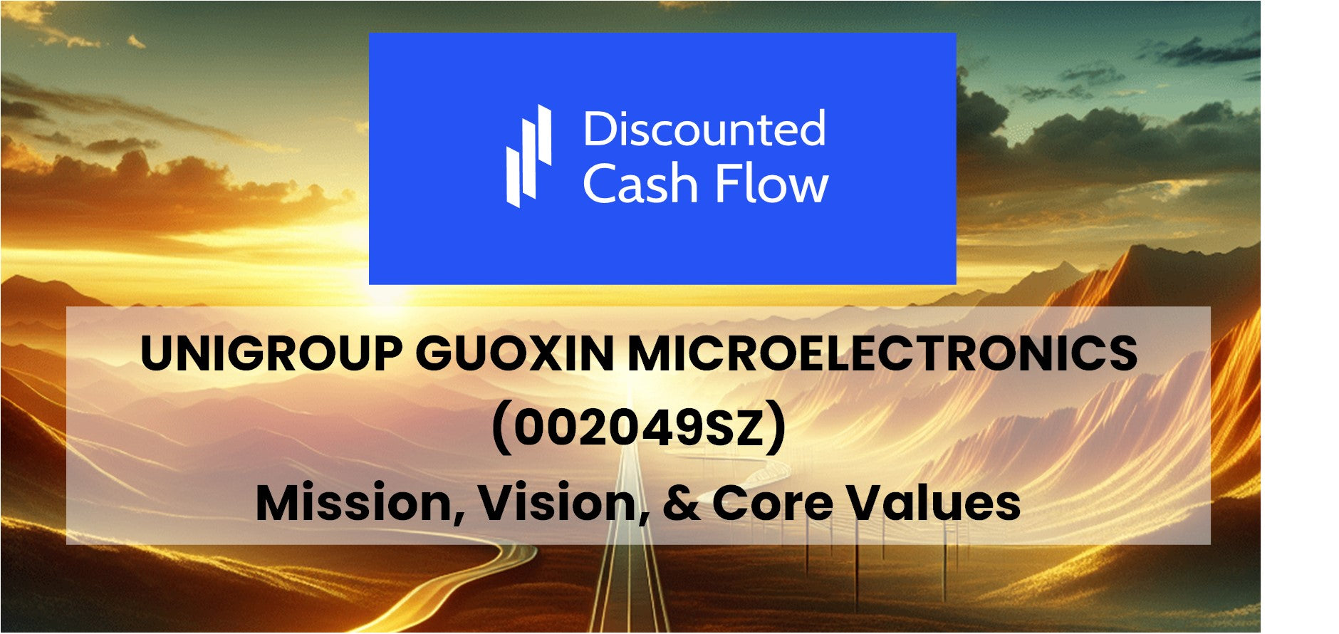 Mission Statement, Vision, & Core Values (2025) of Unigroup Guoxin Microelectronics (002049SZ ...