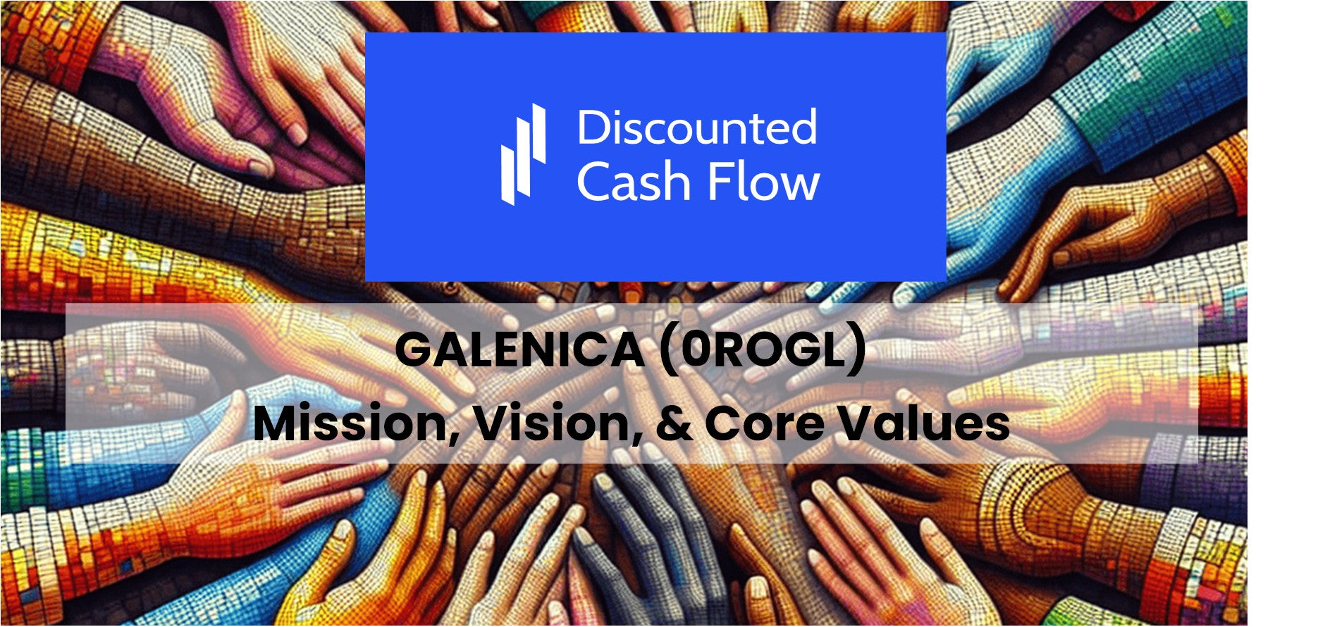 Declaración de misión, visión, & Valores centrales (2025) de Galenica (0rogl) – DCFmodeling.com