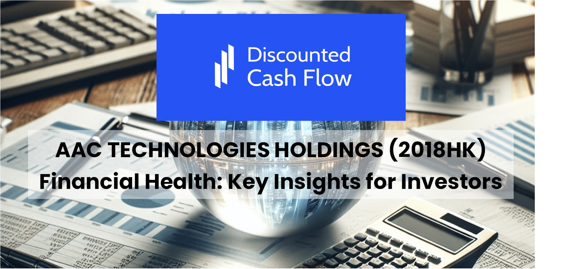 Breaking Down AAC Technologies Holdings (2018HK) Financial Health: Key Insights for Investors ...