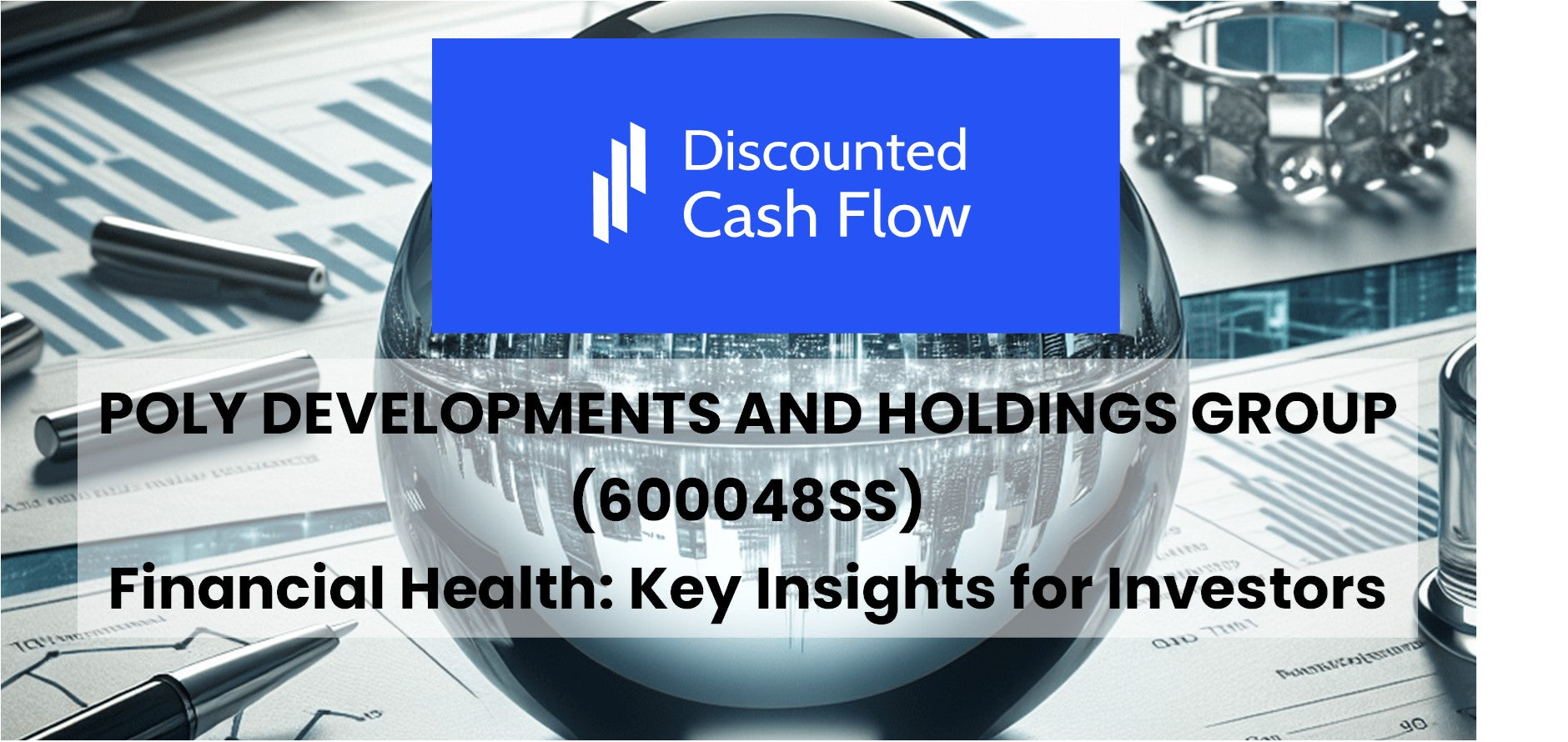 Breaking Down Poly Developments and Holdings Group (600048SS) Financial Health: Key Insights for ...