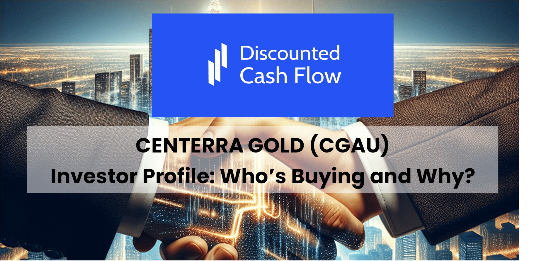 Exploring Centerra Gold (CGAU): Who’s Buying and Why? – DCFmodeling.com