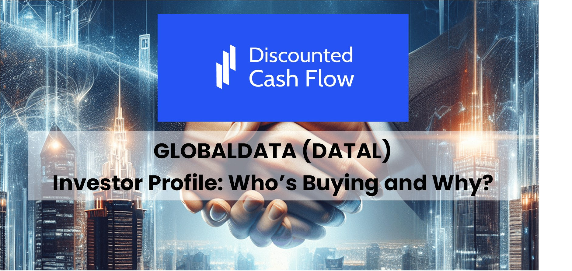 Exploring GlobalData (DATAL): Who’s Buying and Why? – DCFmodeling.com