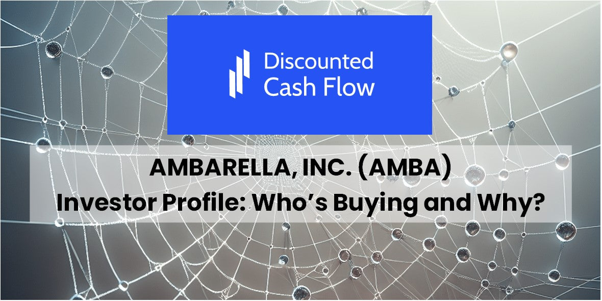 Exploring Ambarella, Inc. (AMBA): Who s Buying and Why? – DCFmodeling.com
