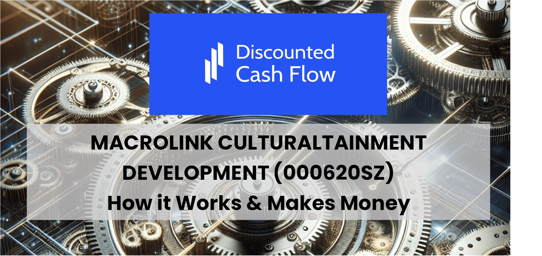 Macrolink Culturaltainment Development (000620SZ): history, ownership, mission, how it works ...
