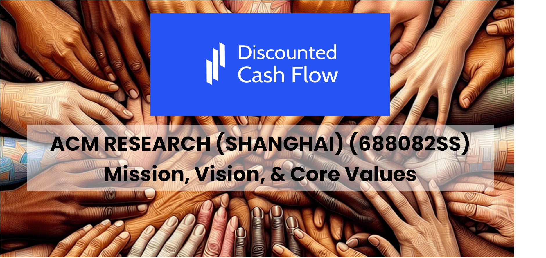 Mission Statement, Vision, & Core Values (2025) of ACM Research (Shanghai) (688082SS ...