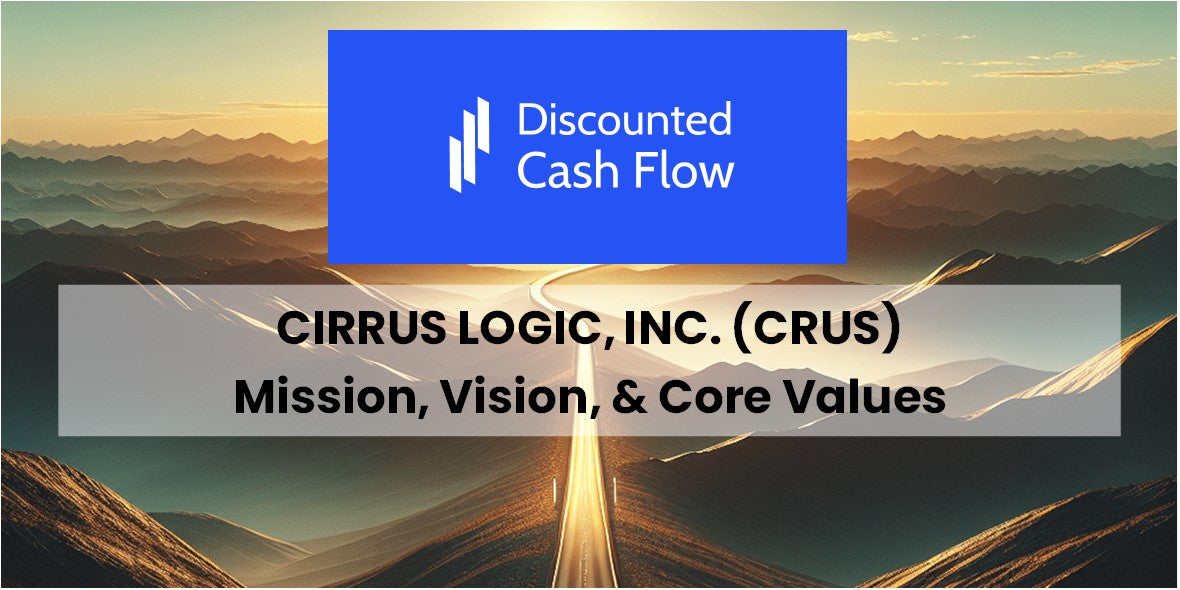 Mission Statement, Vision, & Core Values (2025) of Cirrus Logic, Inc. (CRUS) – DCFmodeling.com