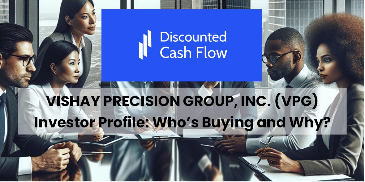 Exploring Vishay Precision Group, Inc. (VPG): Who s Buying and Why? – DCFmodeling.com