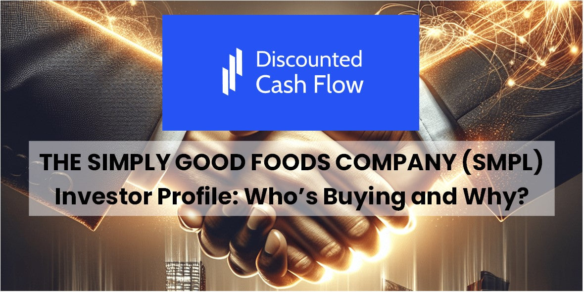 Exploring The Simply Good Foods Company (SMPL): Who s Buying and Why? – DCFmodeling.com