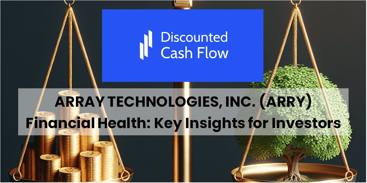 Breaking Down Array Technologies, Inc. (ARRY): Key Insights for Investors – DCFmodeling.com