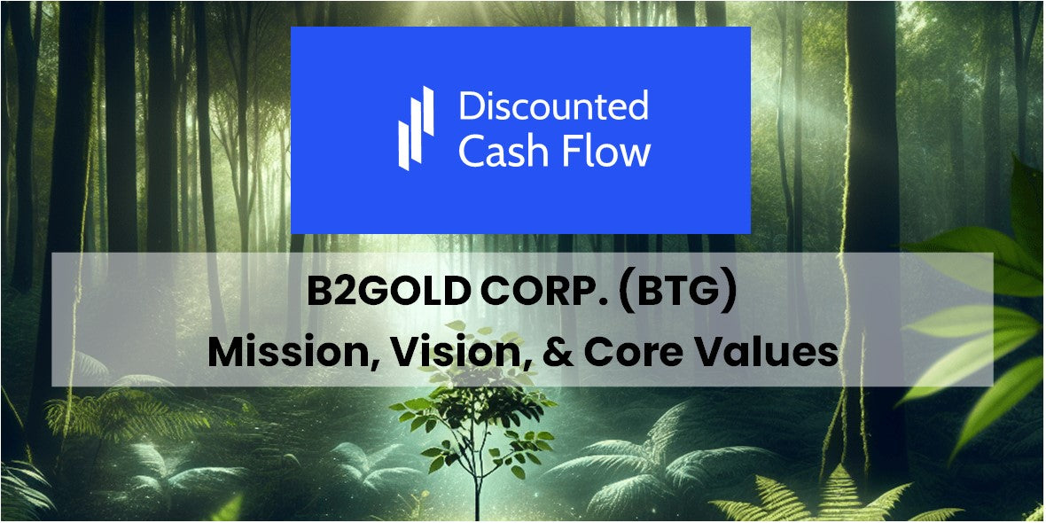 Mission Statement, Vision, & Core Values (2025) of B2Gold Corp. (BTG) – DCFmodeling.com