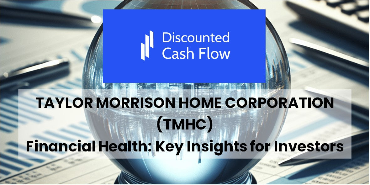 Breaking Down Taylor Morrison Home Corporation (TMHC): Key Insights for Investors – DCFmodeling.com
