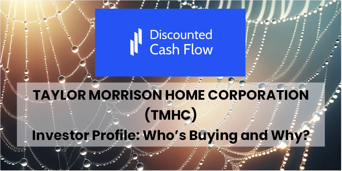 Exploring Taylor Morrison Home Corporation (TMHC): Who s Buying and Why? – DCFmodeling.com