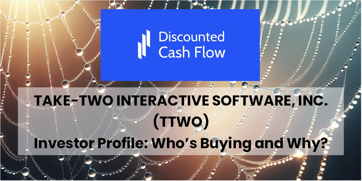 Exploring Take-Two Interactive Software, Inc. (TTWO): Who s Buying and Why? – DCFmodeling.com