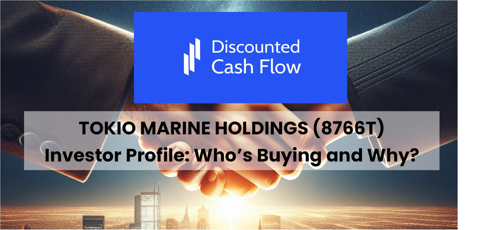 Exploring Tokio Marine Holdings (8766T): Who’s Buying and Why? – DCFmodeling.com