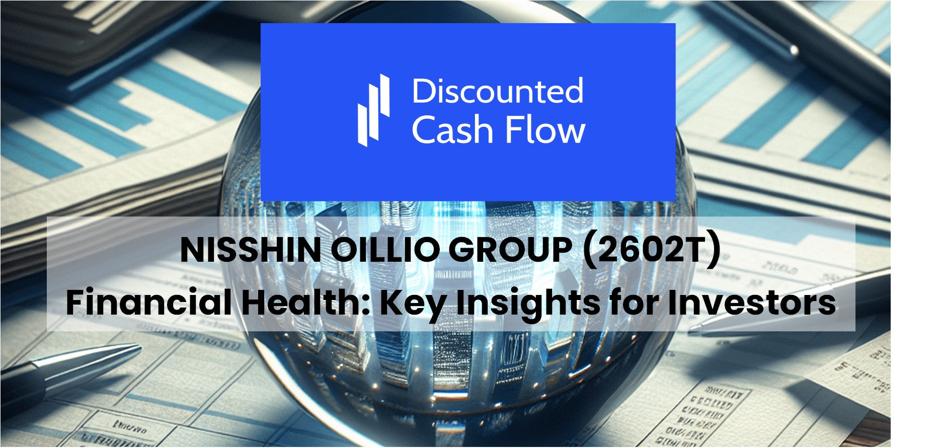 Breaking Down Nisshin OilliO Group (2602T) Financial Health: Key Insights for Investors ...
