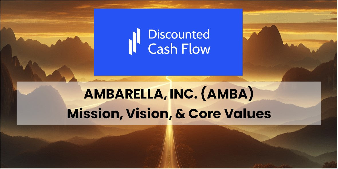 Mission Statement, Vision, & Core Values (2025) of Ambarella, Inc. (AMBA) – DCFmodeling.com