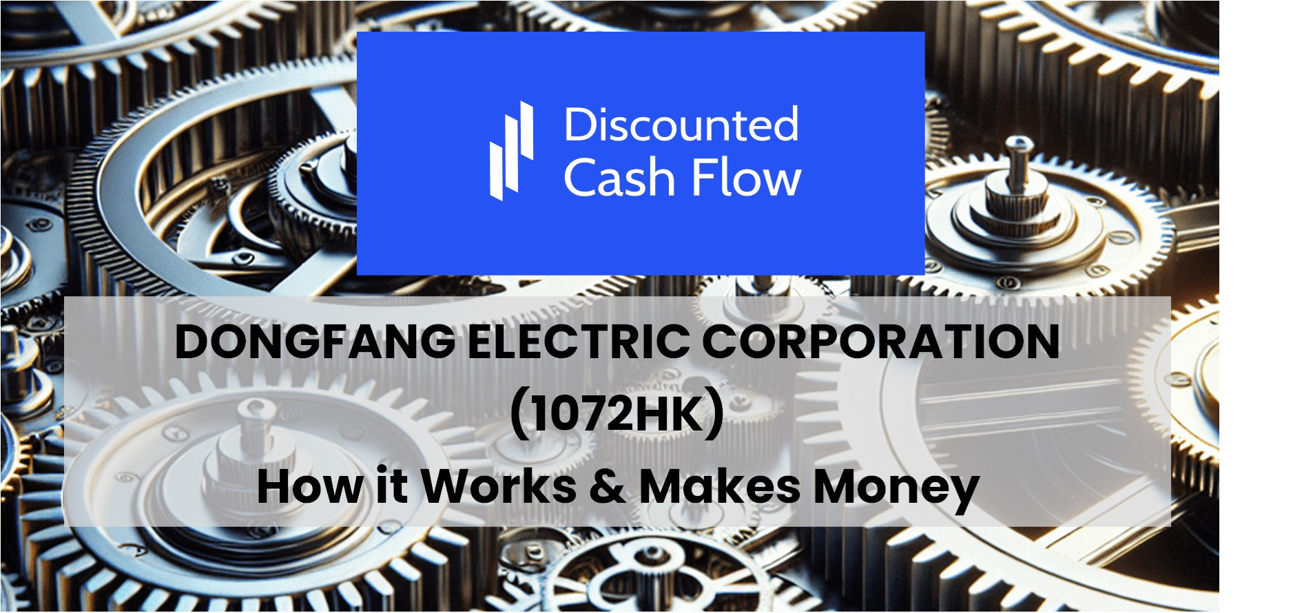 Dongfang Electric Corporation (1072HK): history, ownership, mission, how it works & makes money ...