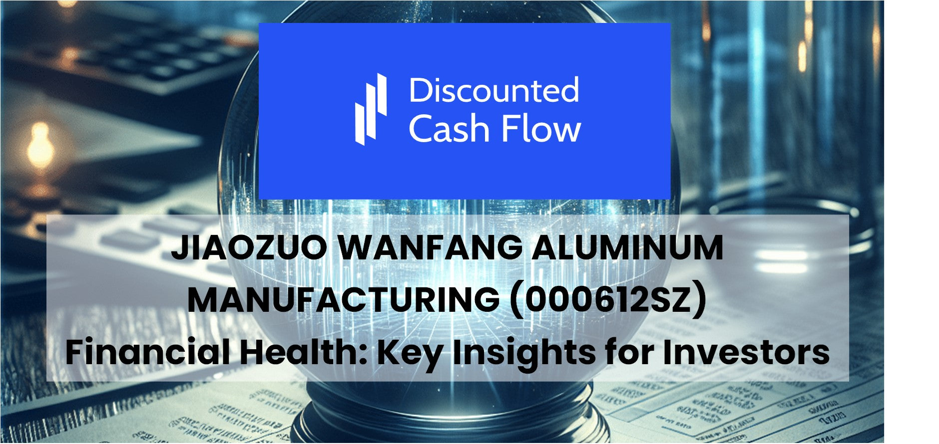 Breaking Down JiaoZuo WanFang Aluminum Manufacturing (000612SZ) Financial Health: Key Insights ...