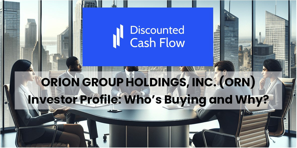 Exploring Orion Group Holdings, Inc. (ORN): Who s Buying and Why? – DCFmodeling.com