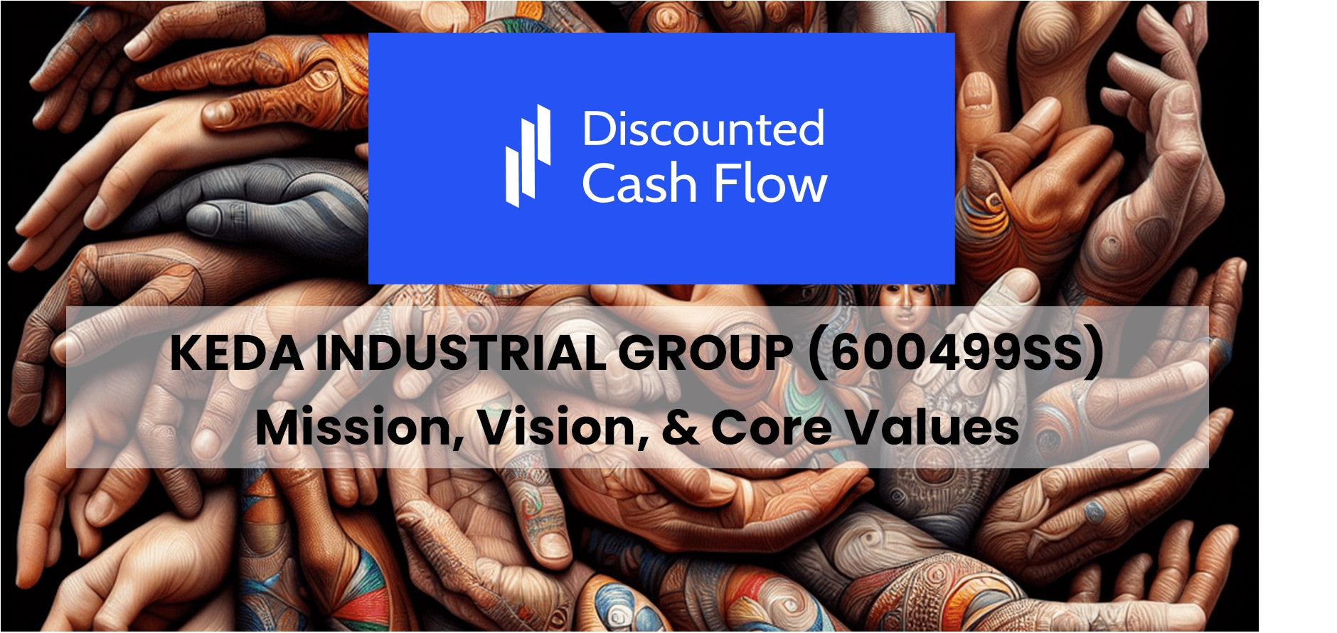 Mission Statement, Vision, & Core Values (2025) of Keda Industrial Group (600499SS ...