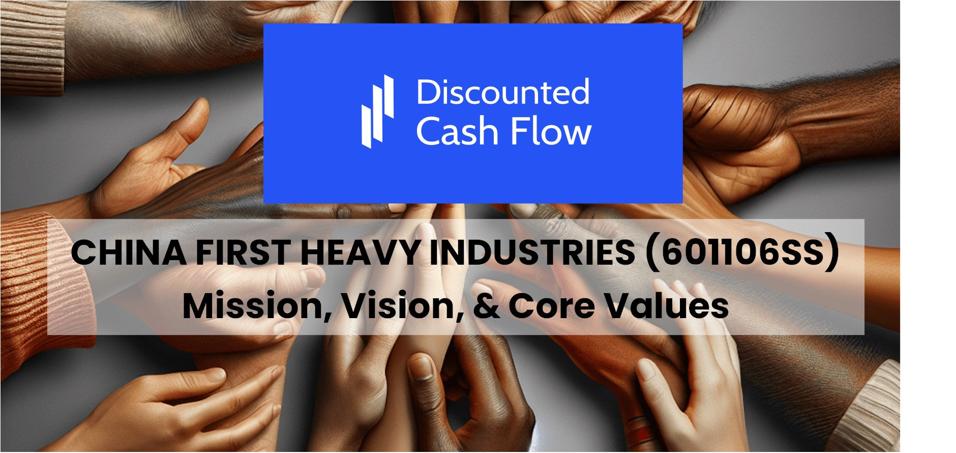 Mission Statement, Vision, & Core Values (2025) of China First Heavy Industries (601106SS ...