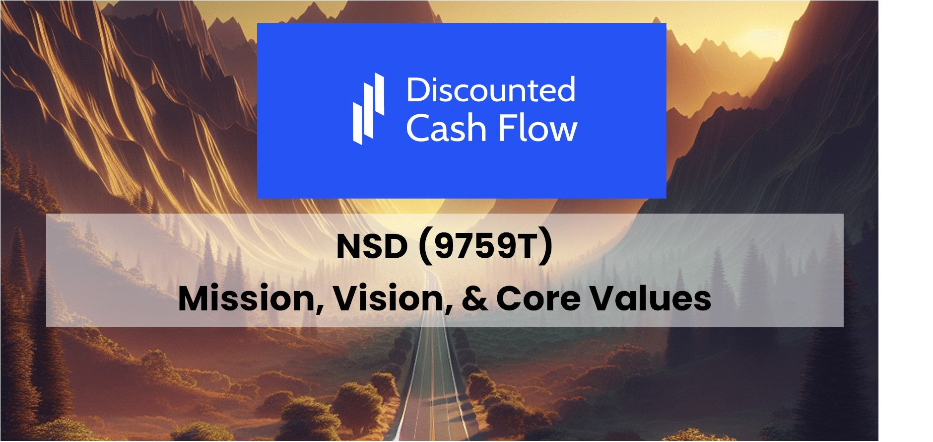 Declaración de misión, visión, & Valores centrales (2025) de NSD (9759T) – DCFmodeling.com