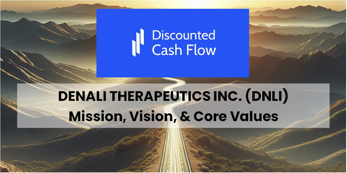 Mission Statement, Vision, & Core Values (2025) of Denali Therapeutics Inc. (DNLI) – DCFmodeling.com