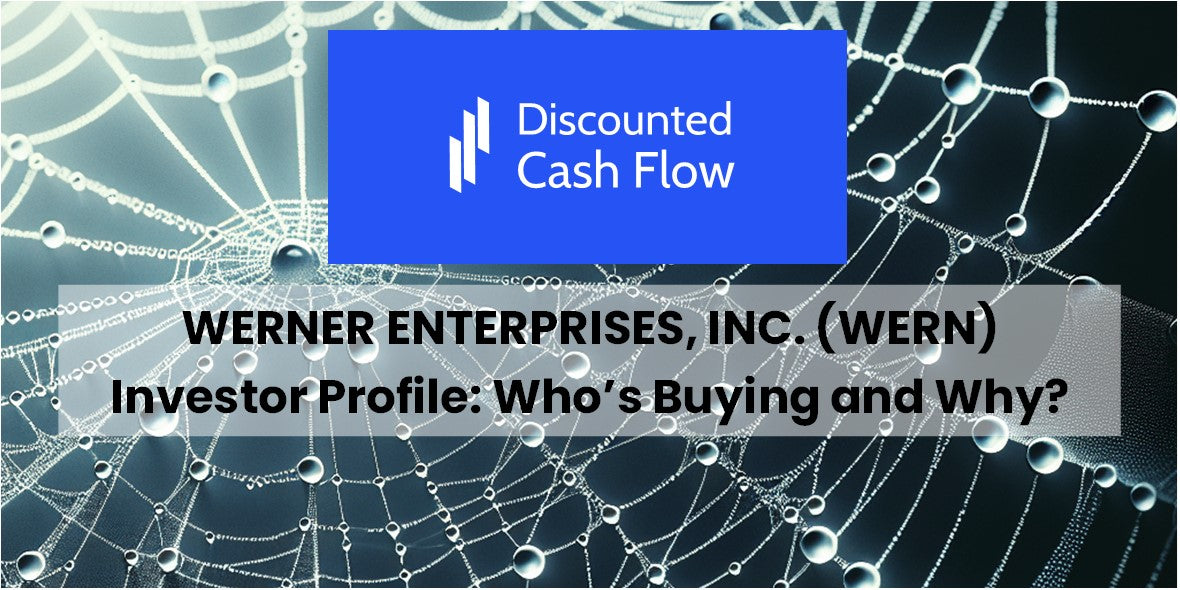 Exploring Werner Enterprises, Inc. (WERN): Who s Buying and Why? – DCFmodeling.com