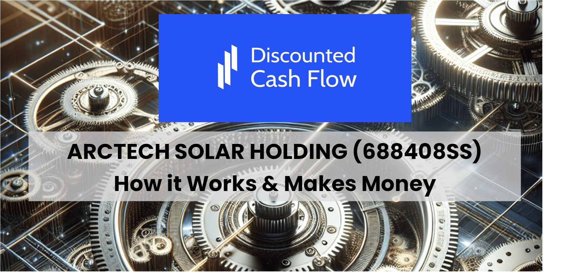 Arctech Solar Holding (688408SS): history, ownership, mission, how it works & makes money ...