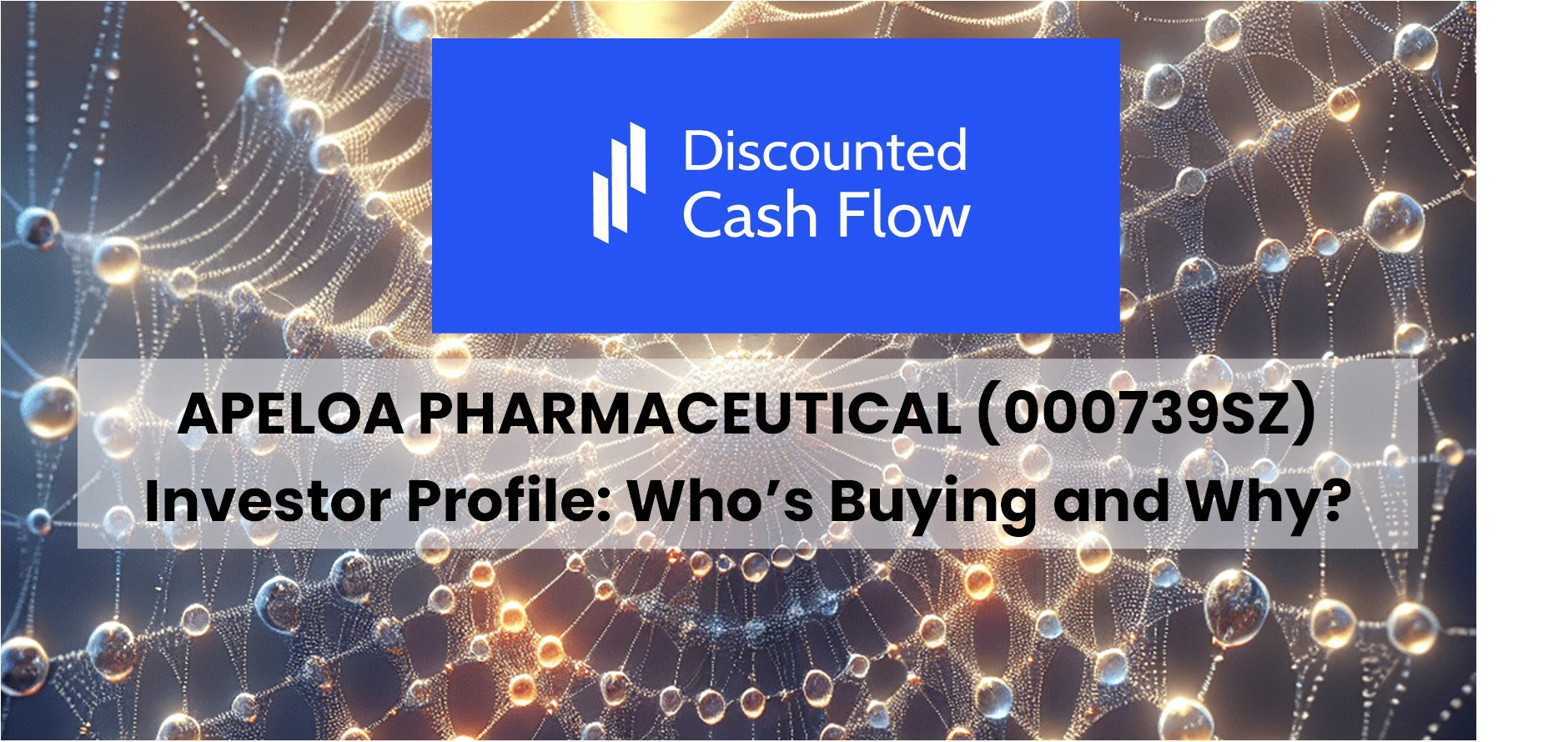 Exploring Apeloa Pharmaceutical (000739SZ): Who’s Buying and Why? – DCFmodeling.com