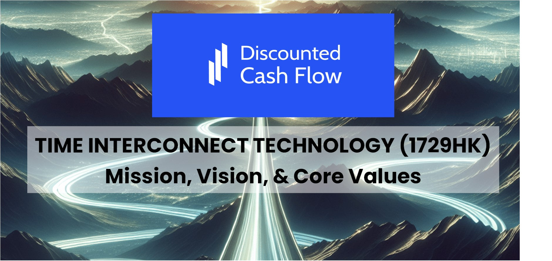 Mission Statement, Vision, & Core Values (2025) of Time Interconnect Technology (1729HK ...