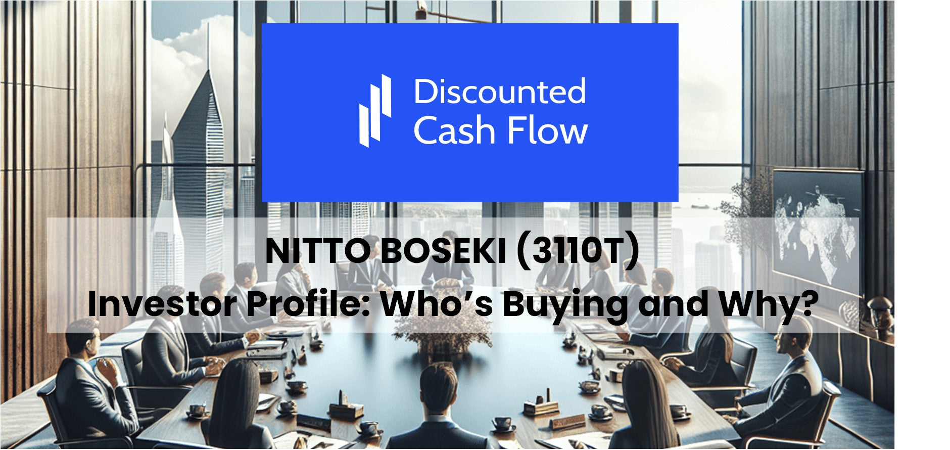 Exploring Nitto Boseki (3110T): Who’s Buying and Why? – DCFmodeling.com