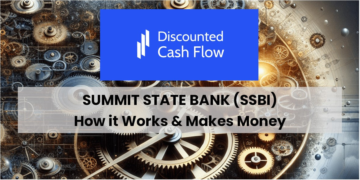 Summit State Bank (SSBI): history, ownership, mission, how it works & makes money – DCFmodeling.com