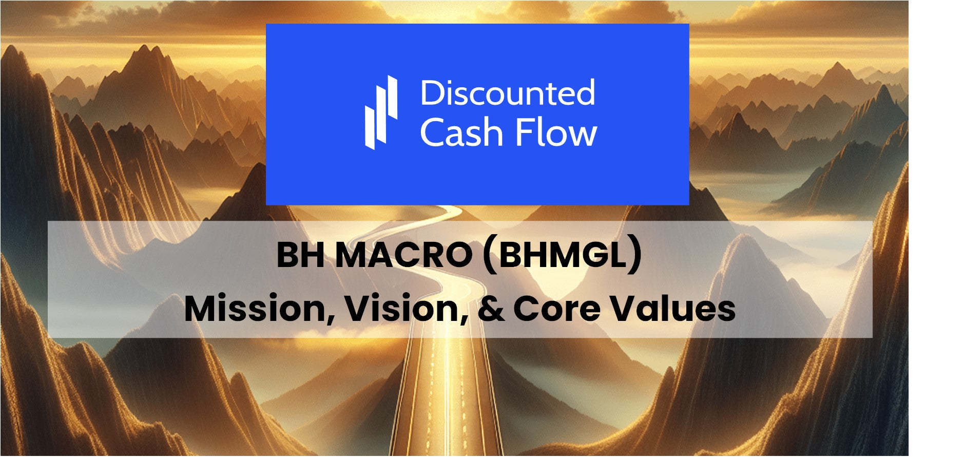 Mission Statement, Vision, & Core Values (2025) of BH Macro (BHMGL) – DCFmodeling.com