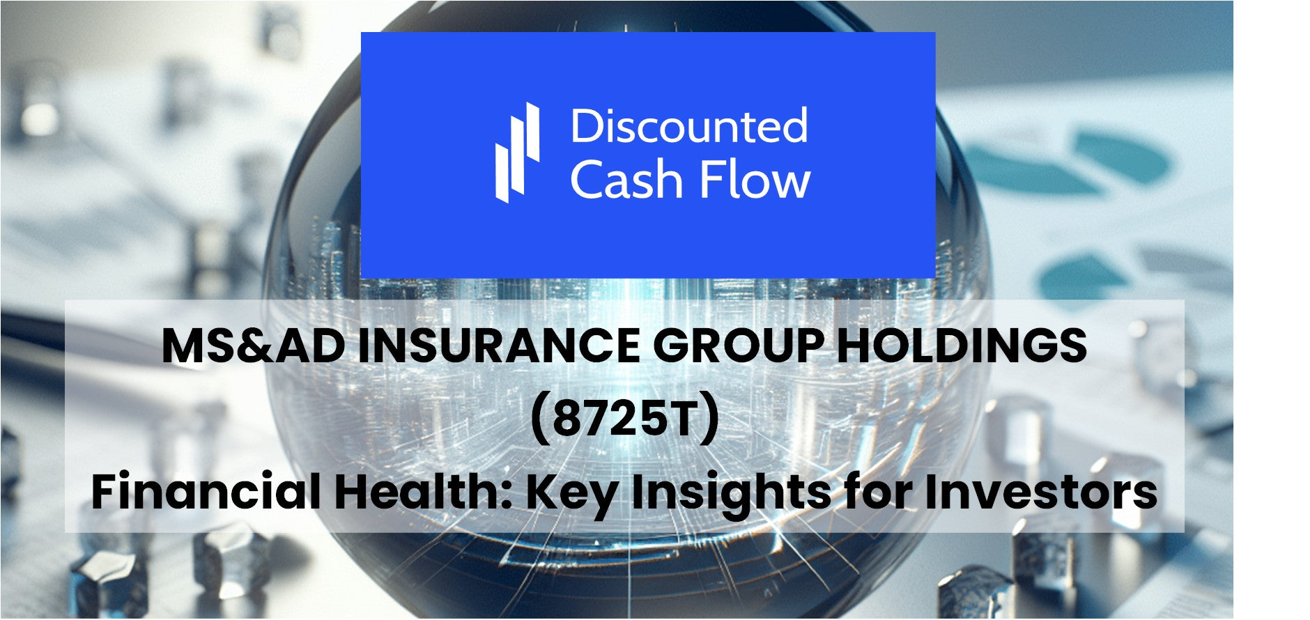 Breaking Down MS&AD Insurance Group Holdings (8725T) Financial Health: Key Insights for ...
