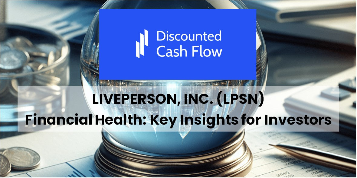 Breaking Down LivePerson, Inc. (LPSN): Key Insights for Investors – DCFmodeling.com