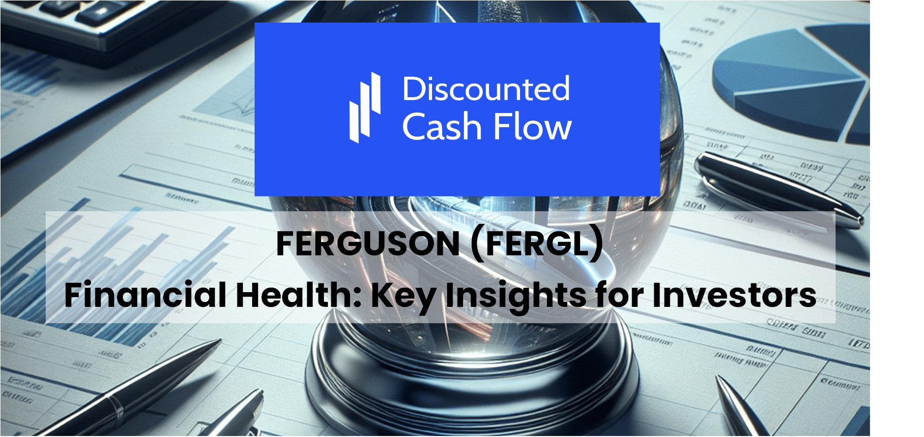 Breaking Down Ferguson (FERGL) Financial Health: Key Insights for Investors – DCFmodeling.com