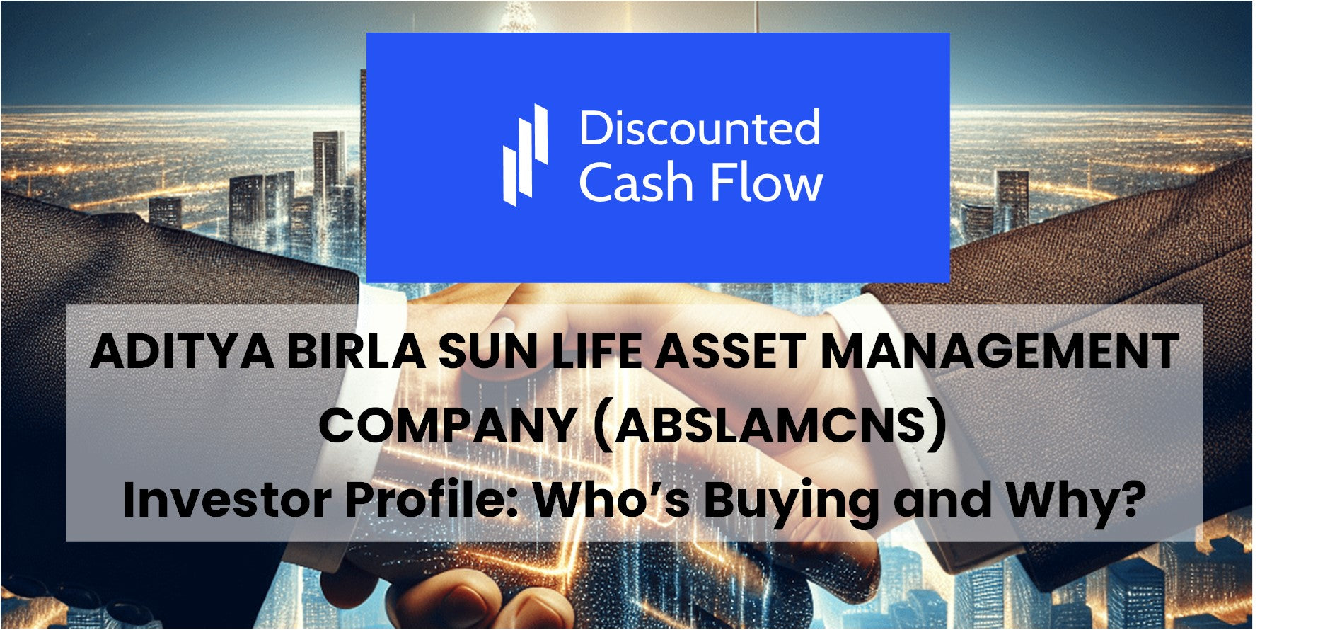Exploring Aditya Birla Sun Life Asset Management Company (ABSLAMCNS): Who’s Buying and Why ...