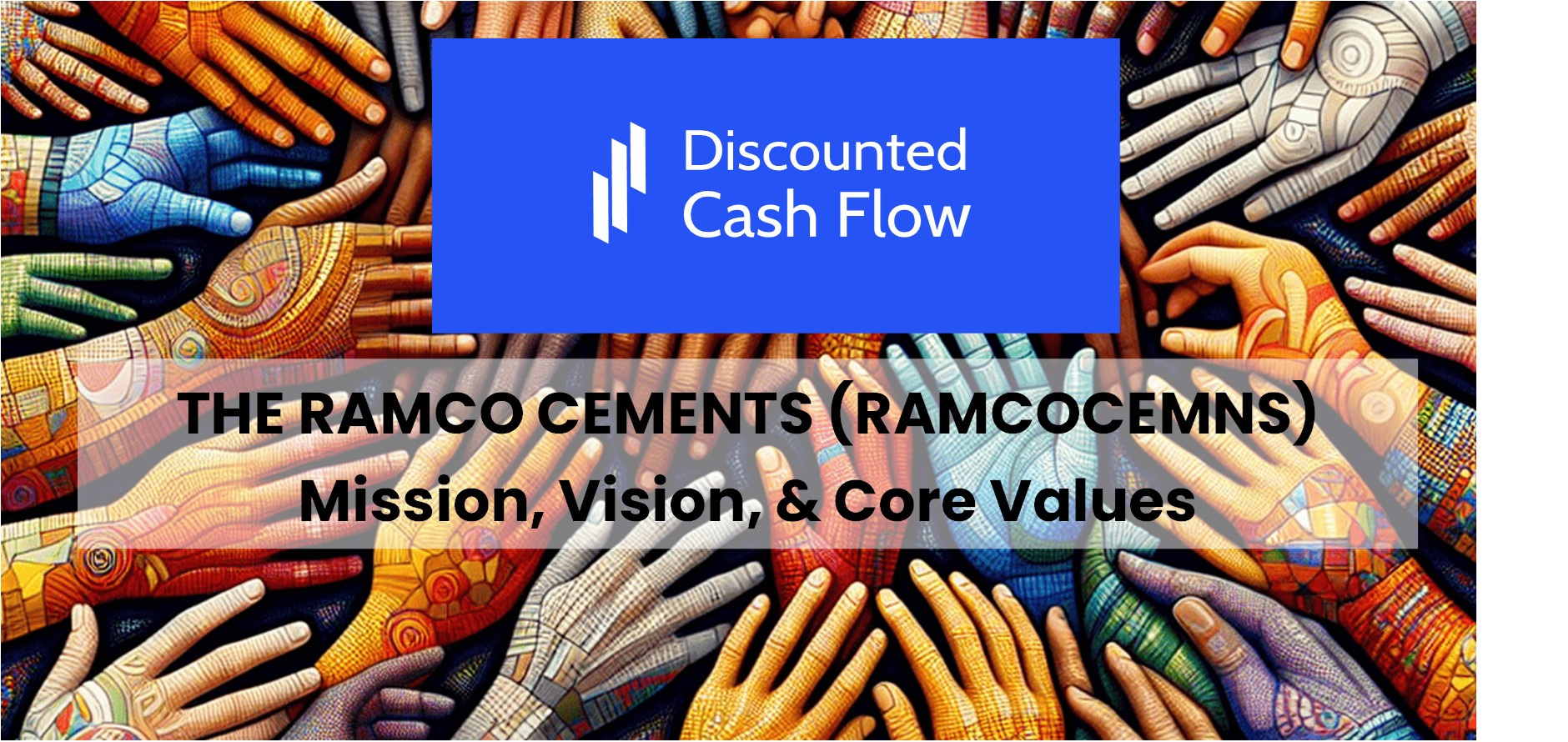 Mission Statement, Vision, & Core Values (2025) of The Ramco Cements (RAMCOCEMNS) – DCFmodeling.com