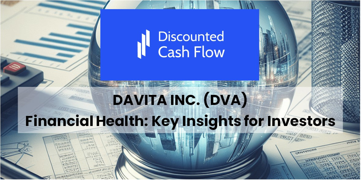 Breaking Down DaVita Inc. (DVA): Key Insights for Investors – DCFmodeling.com