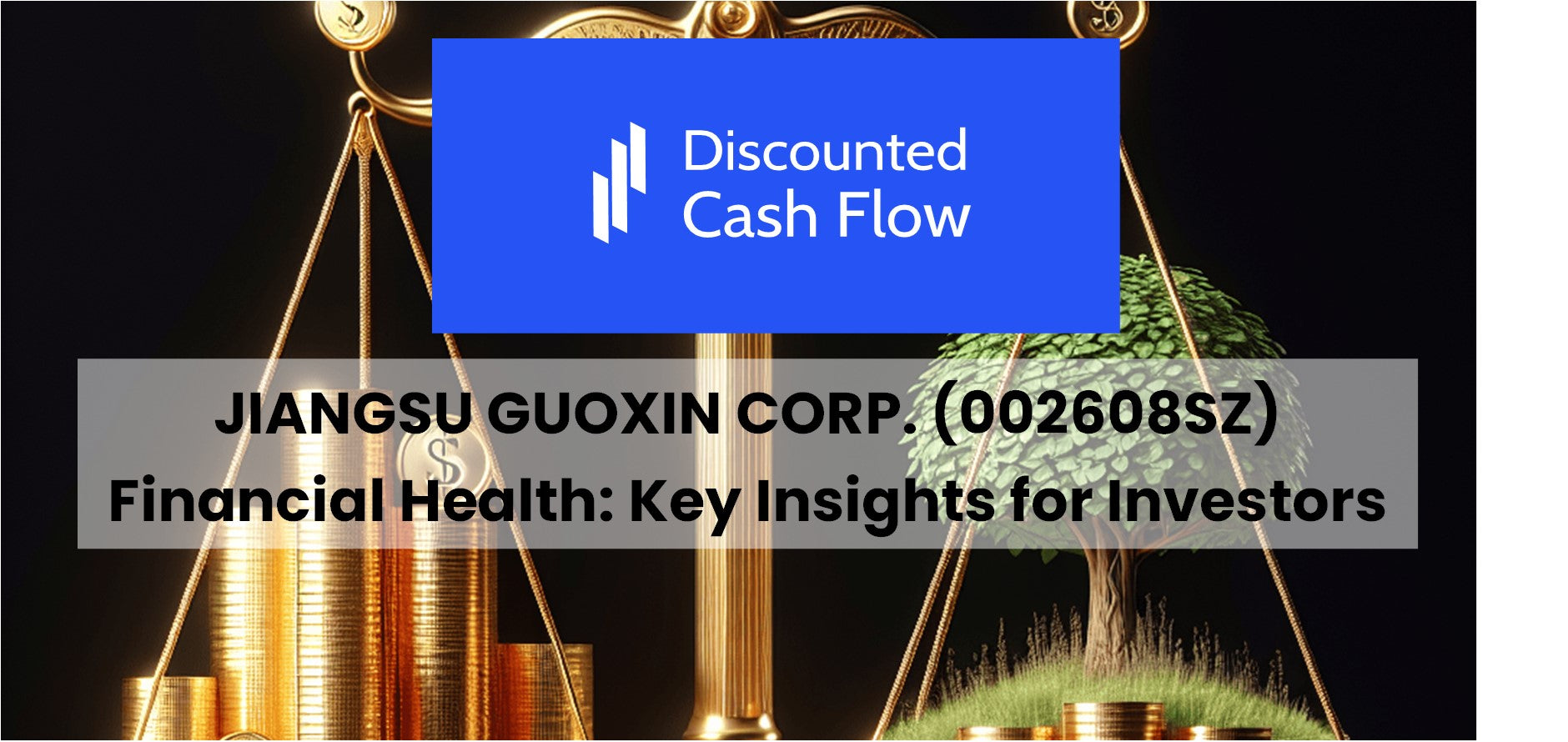 Breaking Down Jiangsu Guoxin Corp. (002608SZ) Financial Health: Key Insights for Investors ...