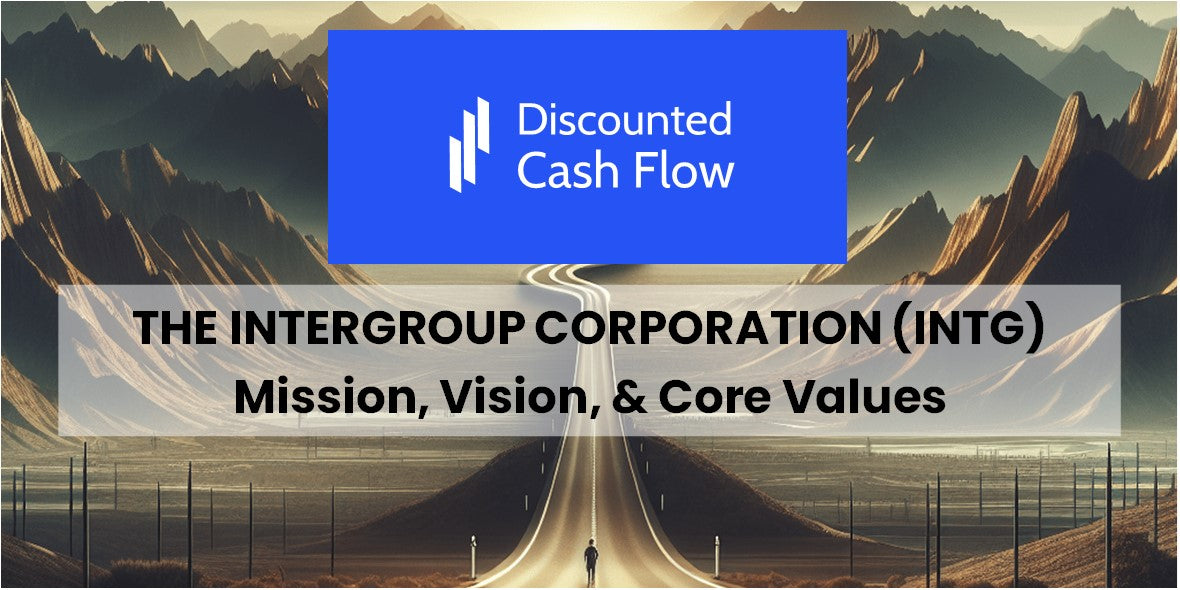 Mission Statement, Vision, & Core Values (2025) of The InterGroup Corporation (INTG ...