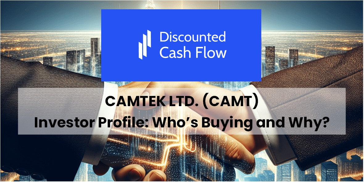 Exploring Camtek Ltd. (CAMT): Who s Buying and Why? – DCFmodeling.com