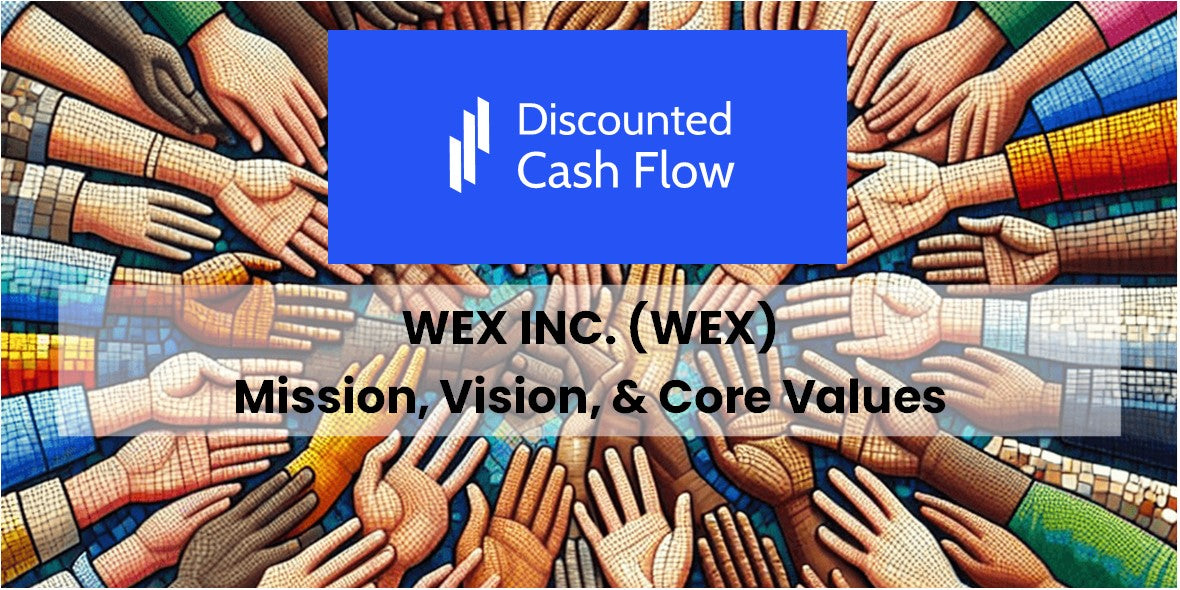 Mission Statement, Vision, & Core Values (2025) of WEX Inc. (WEX) – DCFmodeling.com
