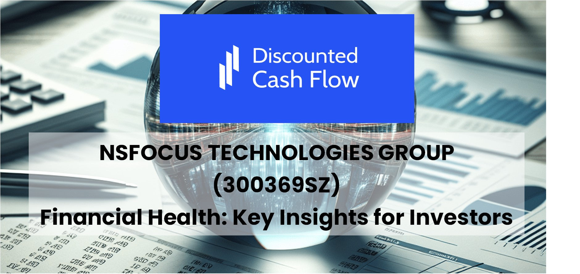 Breaking Down NSFOCUS Technologies Group (300369SZ) Financial Health: Key Insights for Investors ...