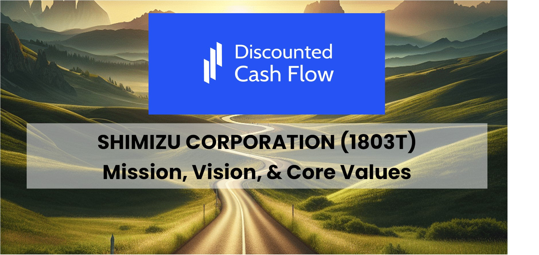 Mission Statement, Vision, & Core Values (2025) of Shimizu Corporation (1803T) – DCFmodeling.com