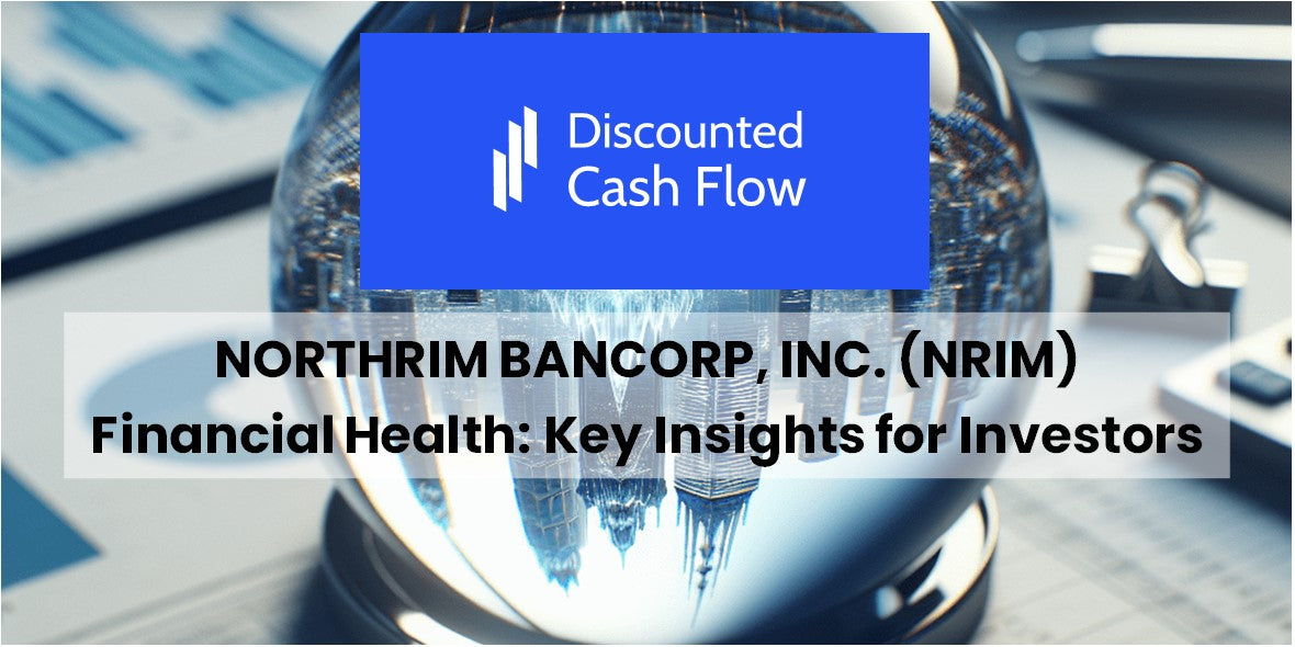 Breaking Down Northrim BanCorp, Inc. (NRIM): Key Insights for Investors – DCFmodeling.com