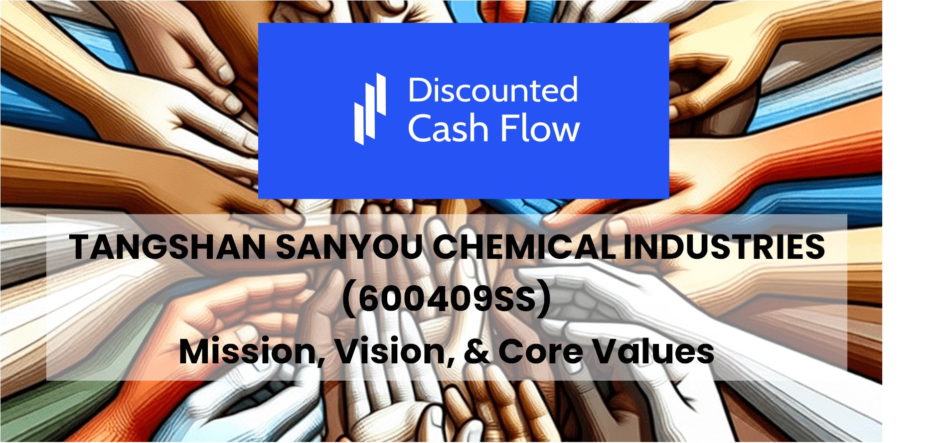 Mission Statement, Vision, & Core Values (2025) of Tangshan Sanyou Chemical Industries (600409SS ...