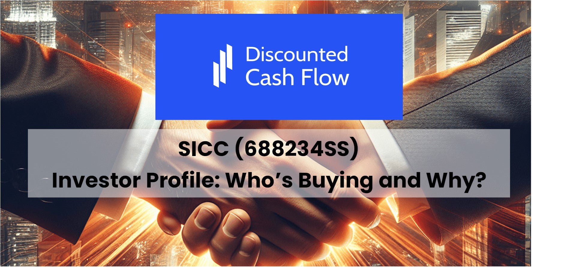 Exploring SICC (688234SS): Who’s Buying and Why? – DCFmodeling.com